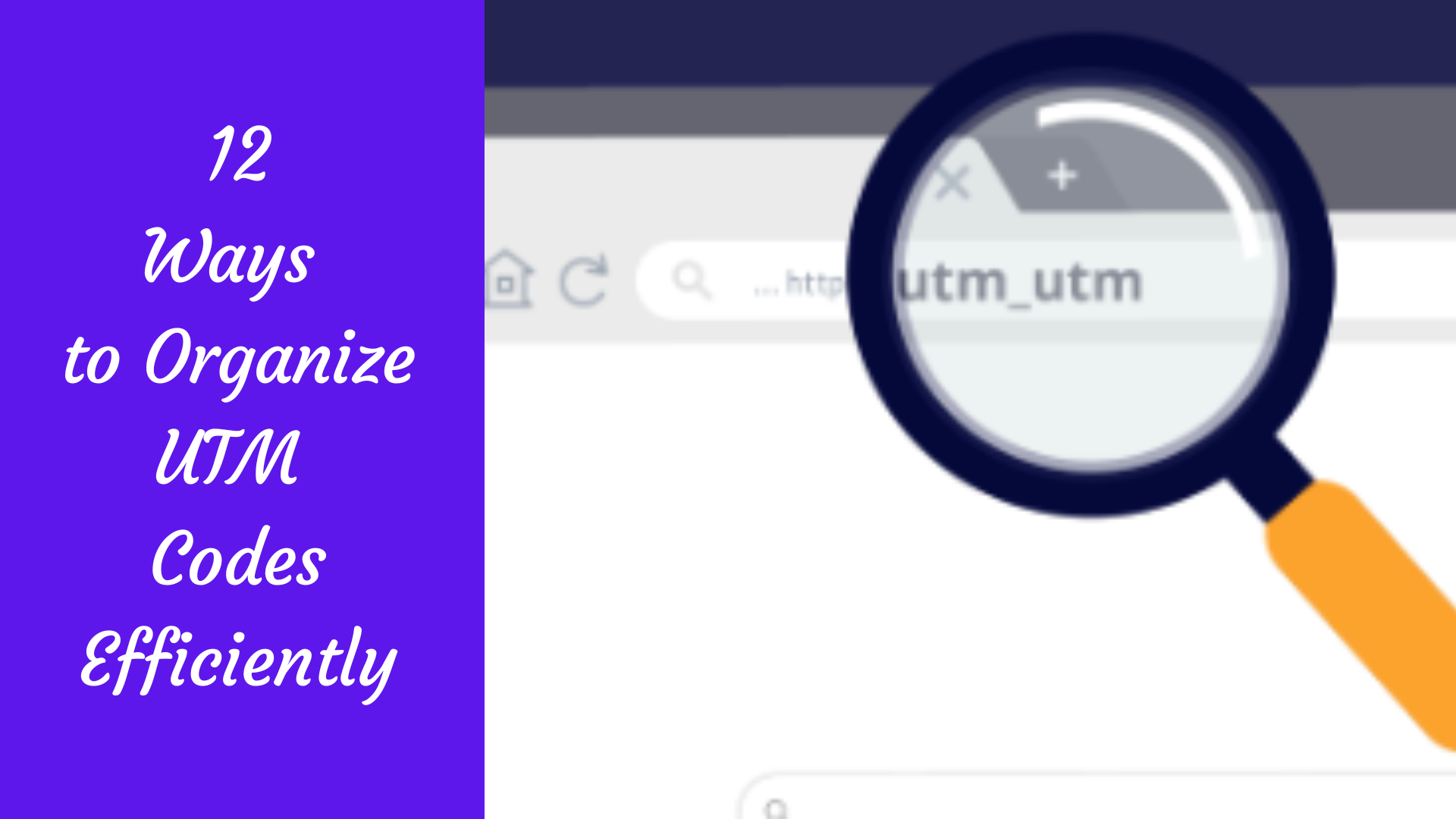 12 Ways to Organize UTM Codes Efficiently