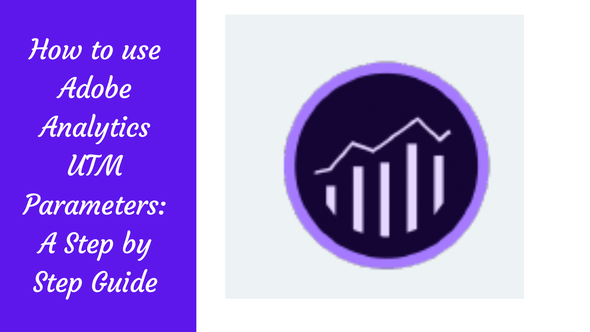 How To Use Adobe Analytics Utm Parameters A Step By Step Guide