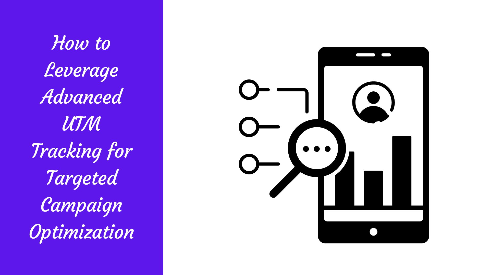 How to Leverage Advanced UTM Tracking for Targeted Campaign ...