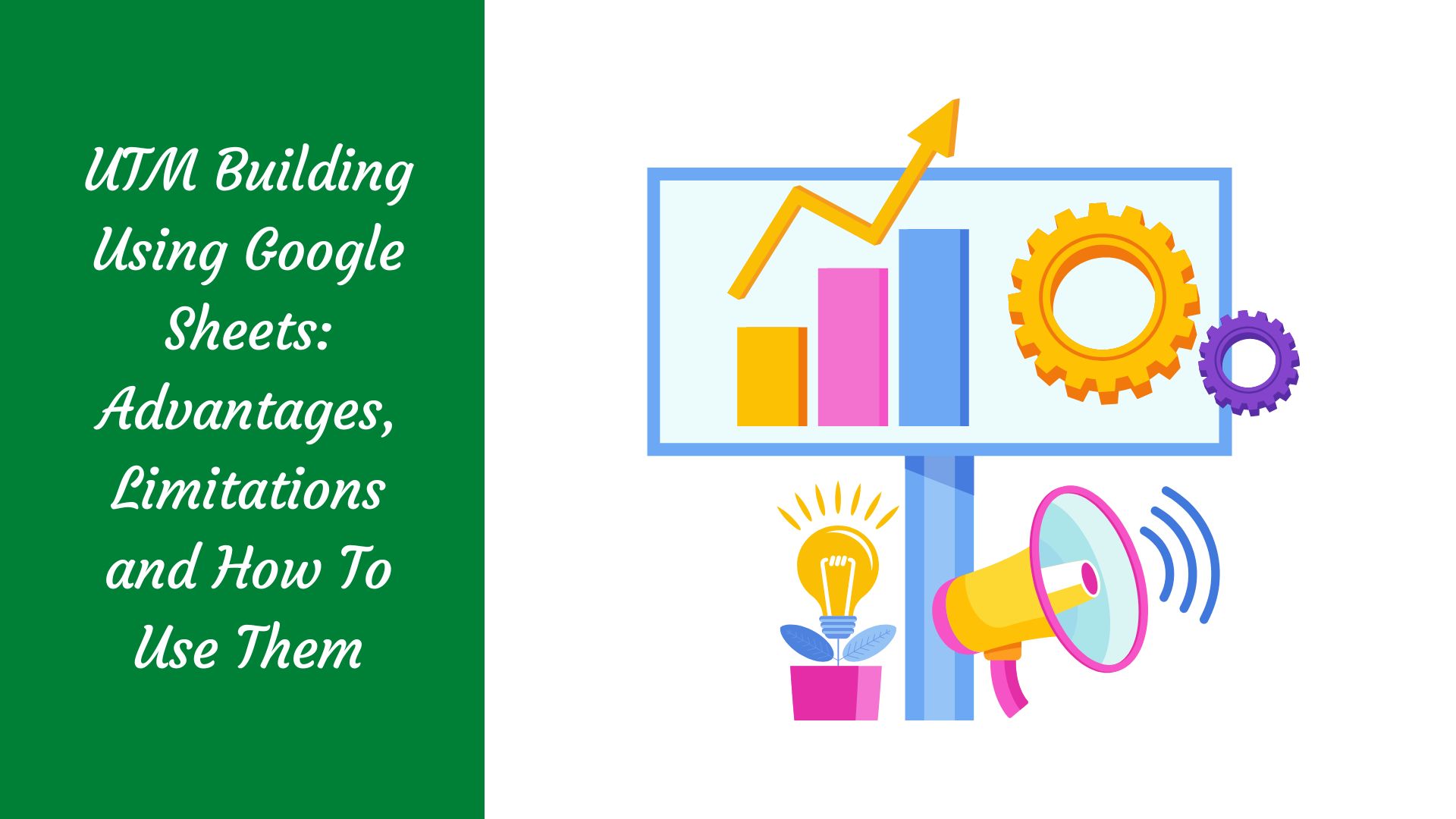 UTM Building Using Google Sheets: Advantages, Limitations and How To ...