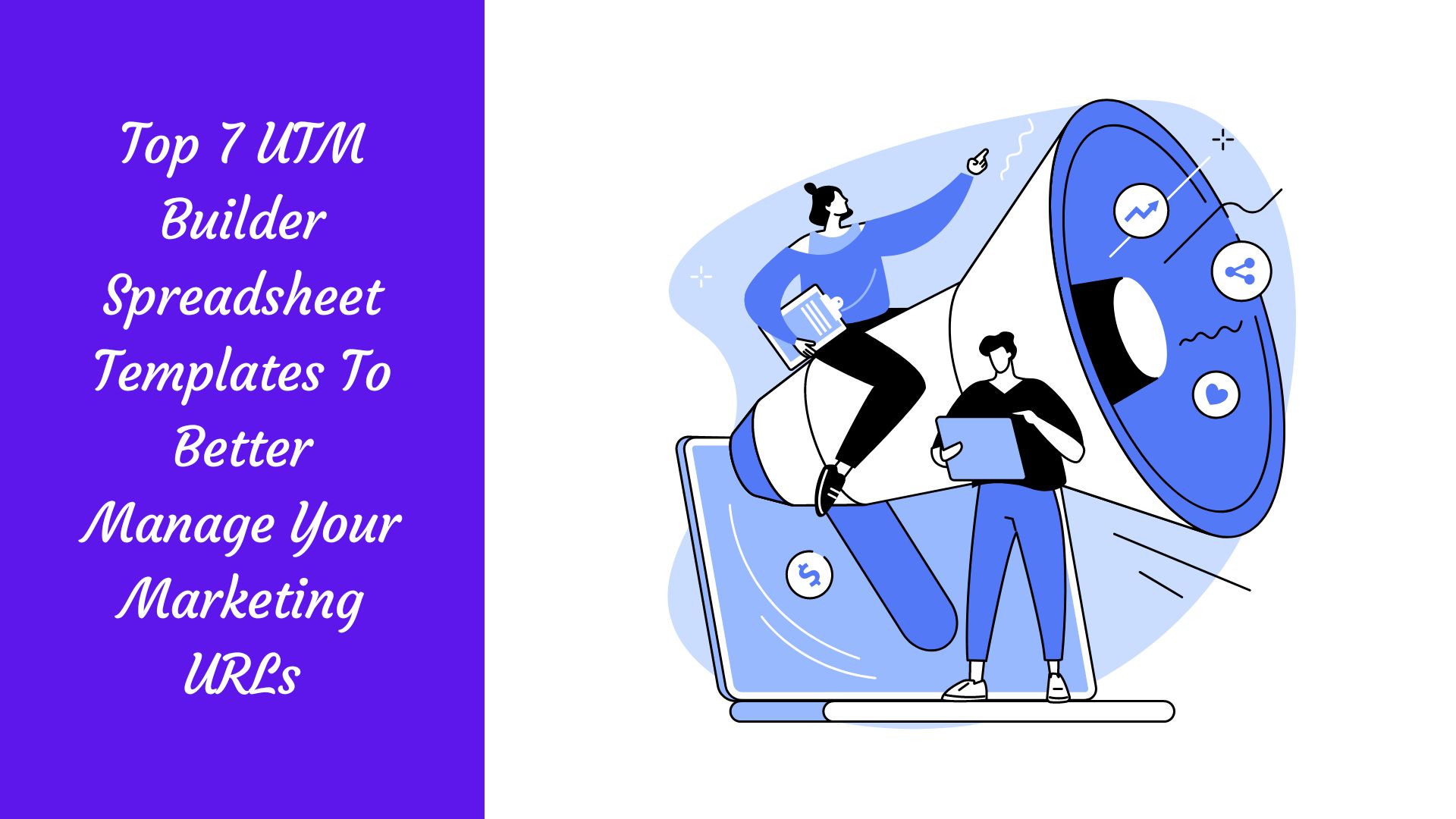 Top 7 UTM Builder Spreadsheet Templates To Better Manage Your Marketing ...